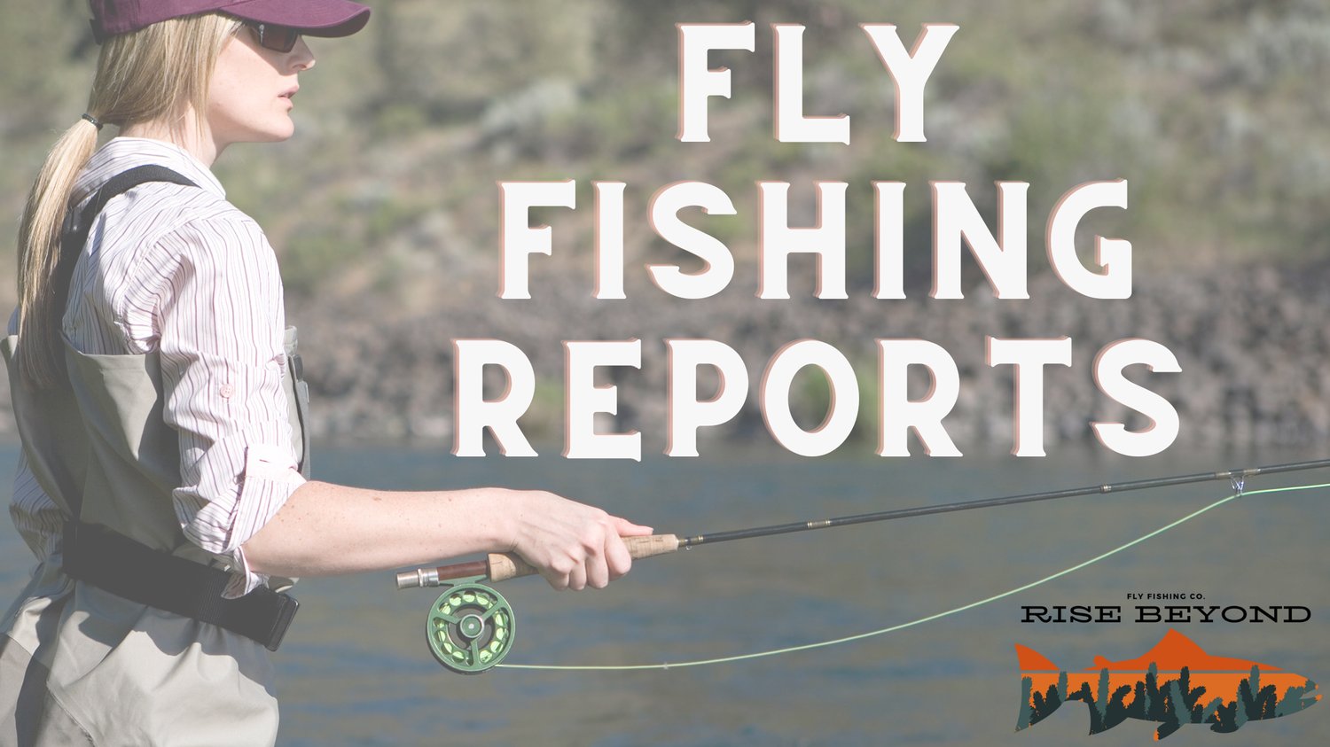Fly Fishing Reports Redefined for the Modern Angler | Rise Beyond Fly ...